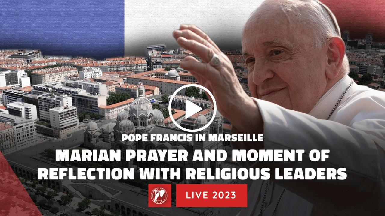 LIVE | Pope Francis in Marseille | Marian Prayer & Moment of Reflection ...