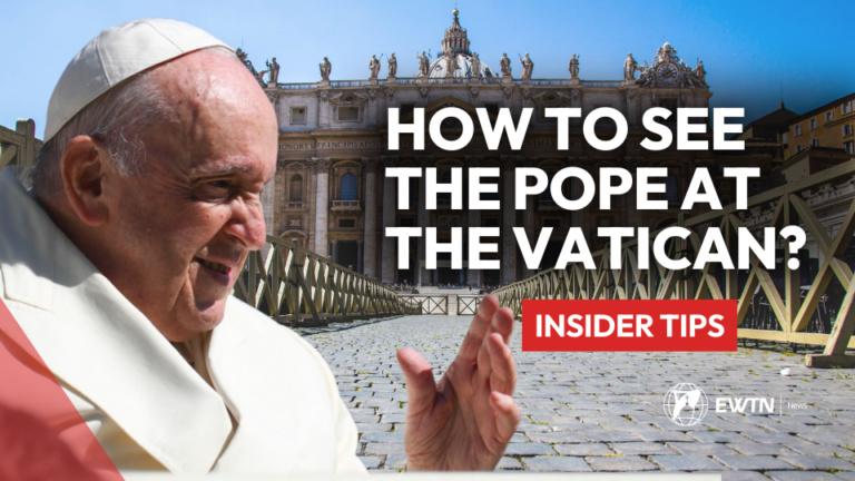 Your Ultimate Guide on How to See Pope Francis at the Vatican - EWTN ...