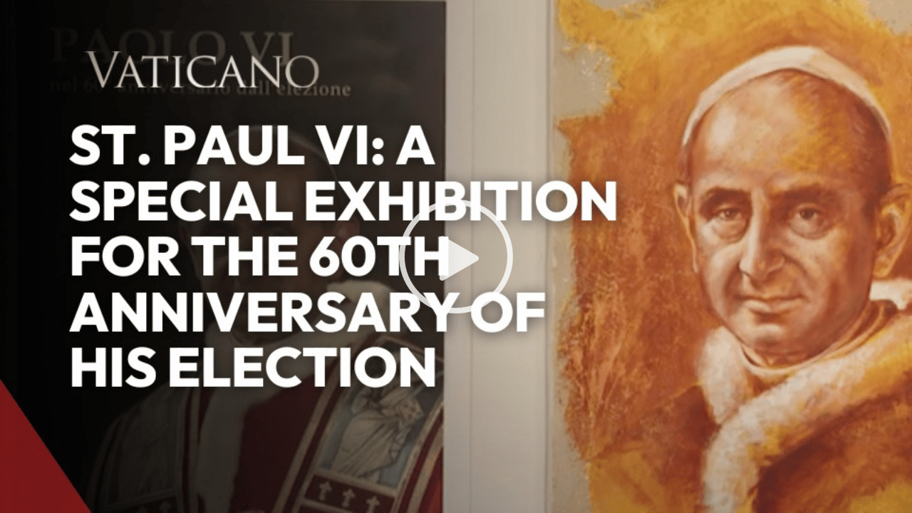 St. Paul VI: A Special Exhibition for the 60th Anniversary of His ...